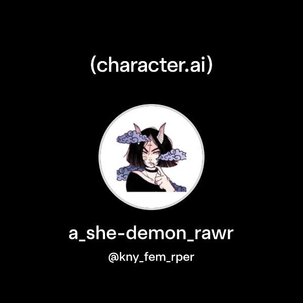 a_she-demon_rawr (@kny_fem_rper) | character.ai | Personalized AI for ...