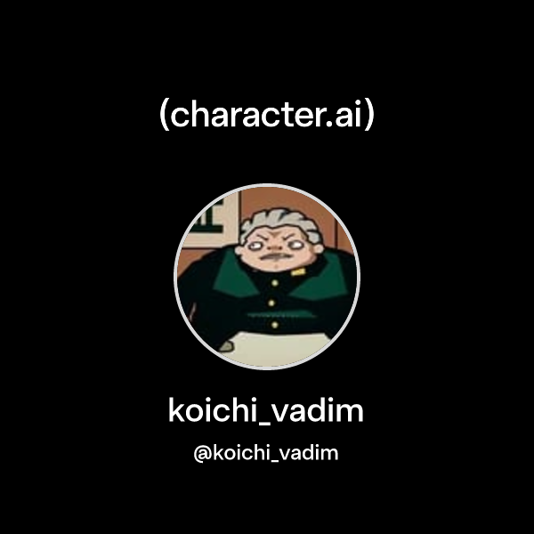 koichi_vadim (@koichi_vadim) | character.ai | Personalized AI for every moment of your day