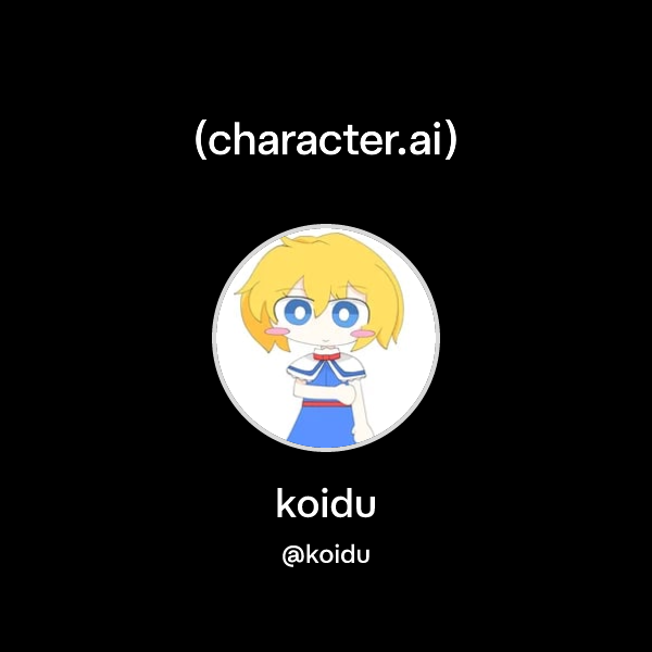 koidu (@koidu) | character.ai | AI Chat, Reimagined–Your Words. Your World.