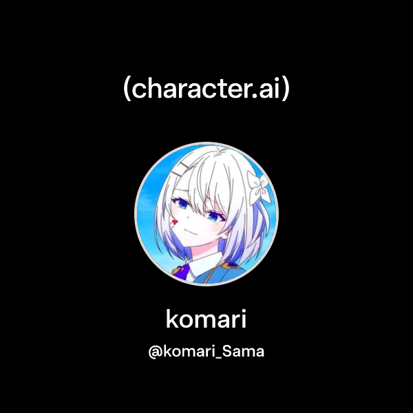 komari (@komari_Sama) | character.ai | AI Chat, Reimagined–Your Words ...