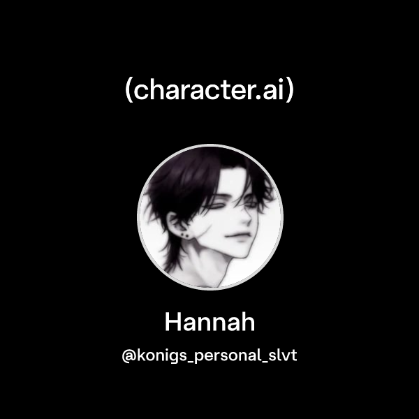 Hannah (@konigs_personal_slvt) | character.ai | AI Chat, Reimagined ...