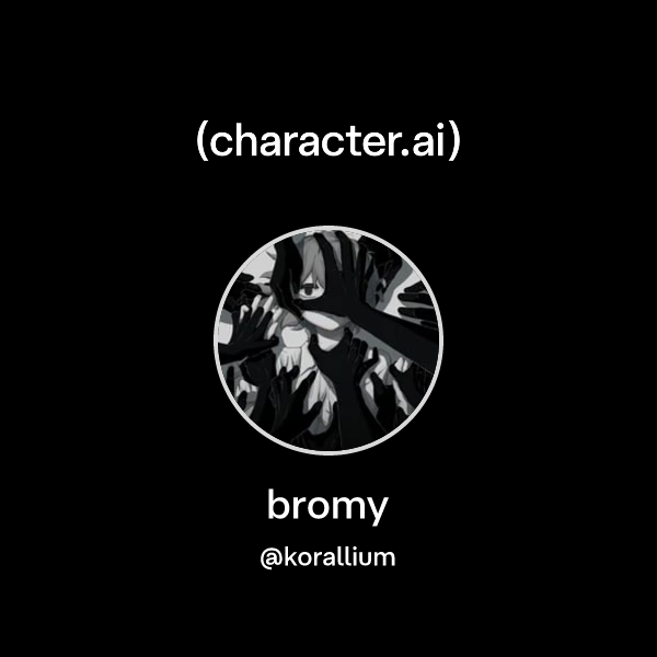 bromy (@korallium) | character.ai | AI Chat, Reimagined–Your Words ...