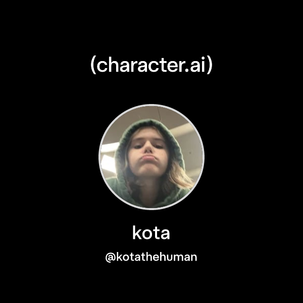 kota (@kotathehuman) | character.ai | AI Chat, Reimagined–Your Words ...