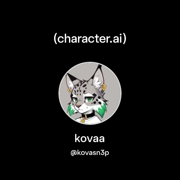 kovaa (@kovasn3p) | character.ai | AI Chat, Reimagined–Your Words. Your ...