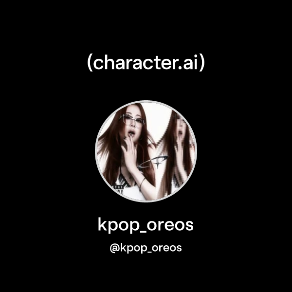 kpop_oreos (@kpop_oreos) | character.ai | AI Chat, Reimagined–Your Words. Your World.