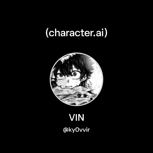 VIN (@ky0vvir) | character.ai | Personalized AI for every moment of ...
