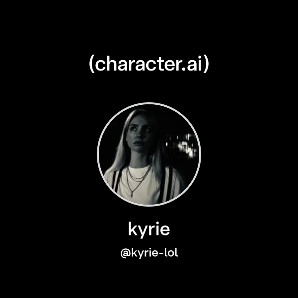 kyrie (@kyrie-lol) | character.ai | AI Chat, Reimagined–Your Words ...