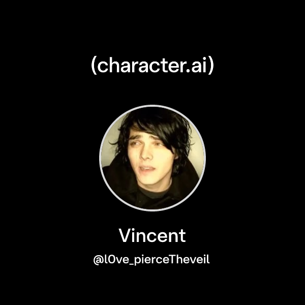 Vincent (@l0ve_pierceTheveil) | character.ai | AI Chat, Reimagined–Your ...
