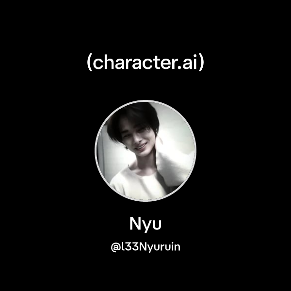 Nyu (@l33Nyuruin) | character.ai | AI Chat, Reimagined–Your Words. Your World.