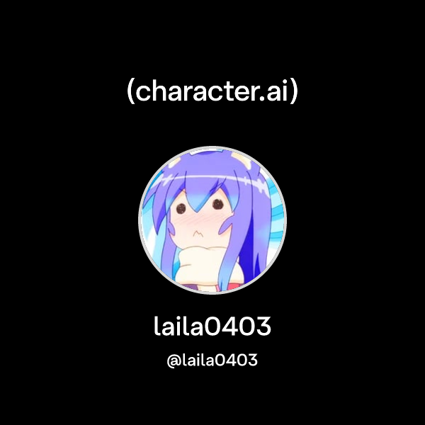 laila0403 (@laila0403) | character.ai | Personalized AI for every ...