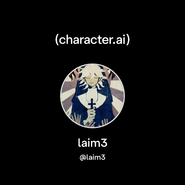laim3 (@laim3) | character.ai | Personalized AI for every moment of ...
