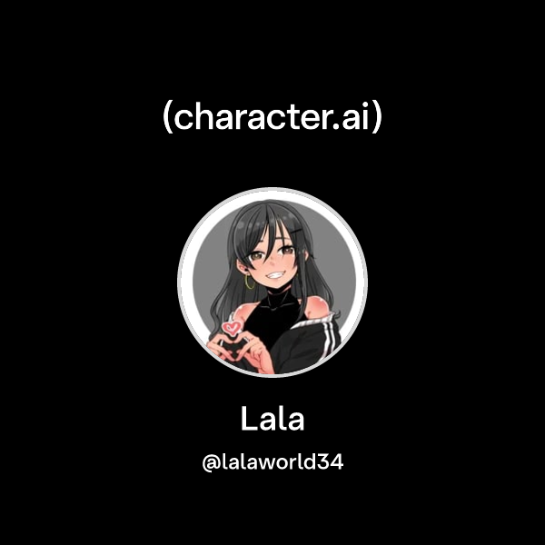 Lala (@lalaworld34) | character.ai | AI Chat, Reimagined–Your Words ...