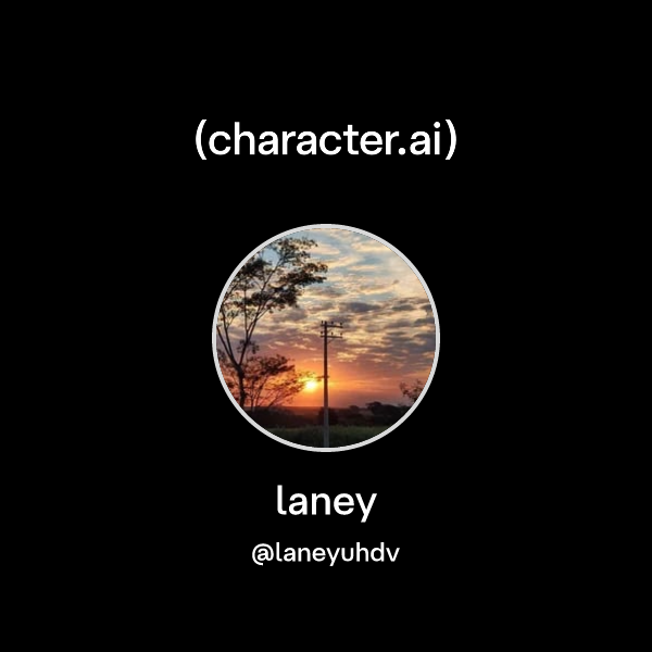 laney (@laneyuhdv) | character.ai | AI Chat, Reimagined–Your Words ...