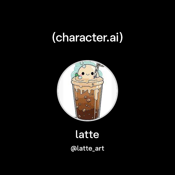 latte (@latte_art) | character.ai | AI Chat, Reimagined–Your Words ...