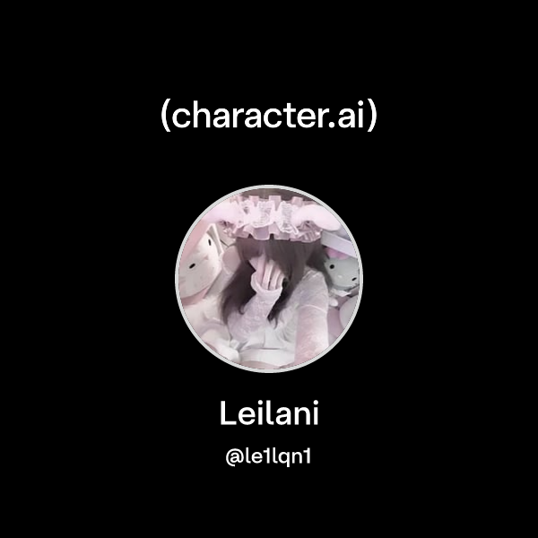 Leilani (@le1lqn1) | character.ai | Personalized AI for every moment of your day