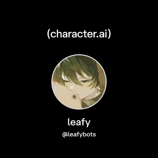 leafy (@leafybots) | character.ai | AI Chat, Reimagined–Your Words ...