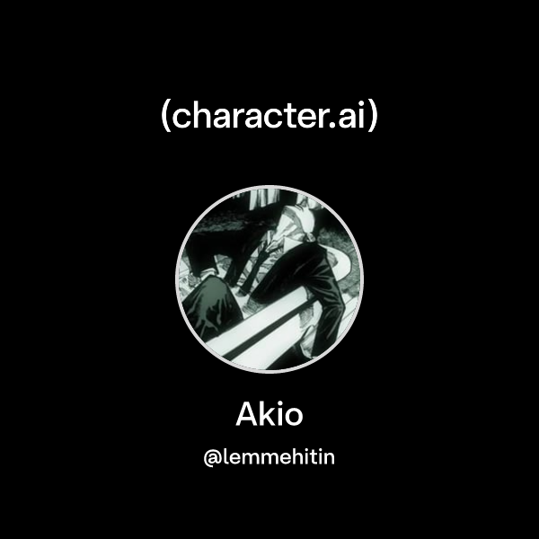 Akio (@lemmehitin) | character.ai | AI Chat, Reimagined–Your Words. Your World.