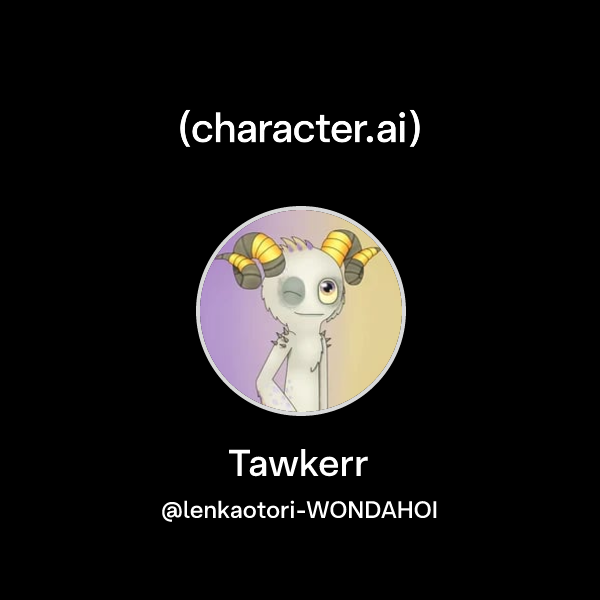 Tawkerr (@lenkaotori-WONDAHOI) | character.ai | AI Chat, Reimagined ...