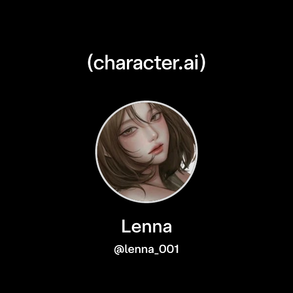 Lenna (@lenna_001) | character.ai | AI Chat, Reimagined–Your Words ...