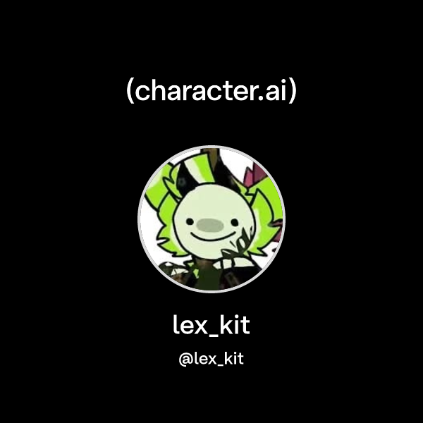 lex_kit (@lex_kit) | character.ai | AI Chat, Reimagined–Your Words ...