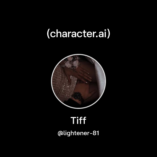 Tiff (@lightener-81) | character.ai | AI Chat, Reimagined–Your Words ...