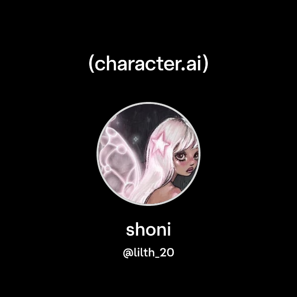 shoni (@lilth_20) | character.ai | AI Chat, Reimagined–Your Words. Your ...