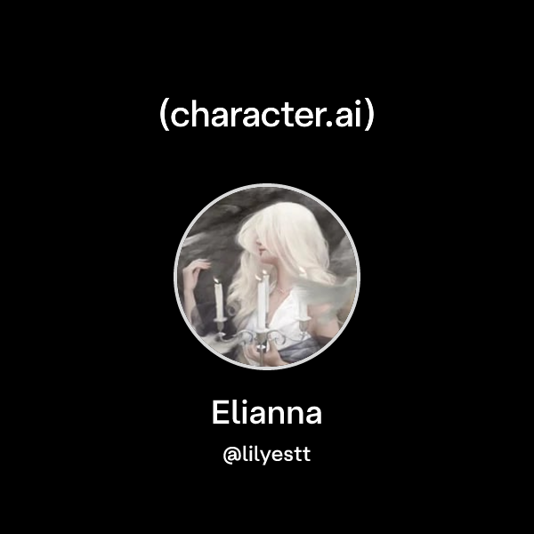 Elianna (@lilyestt) | character.ai | Personalized AI for every moment ...
