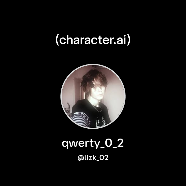 qwerty_0_2 (@lizk_02) | character.ai | AI Chat, Reimagined–Your Words ...