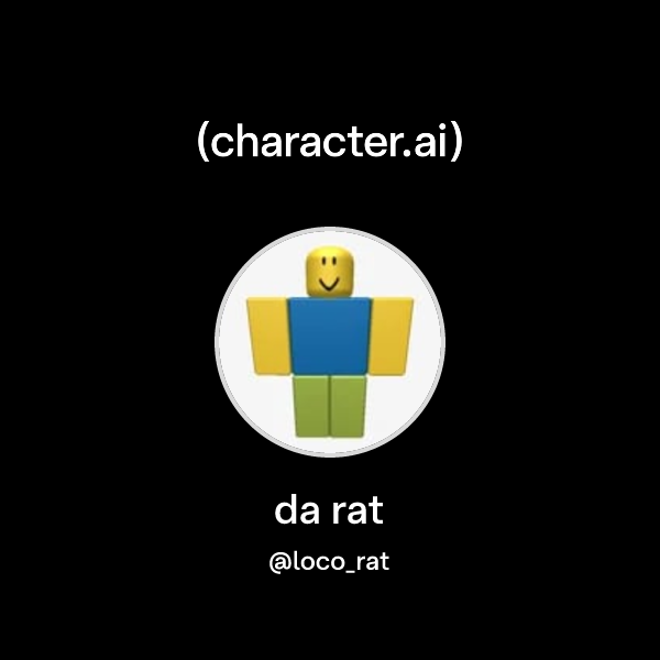 da rat (@loco_rat) | character.ai | AI Chat, Reimagined–Your Words ...