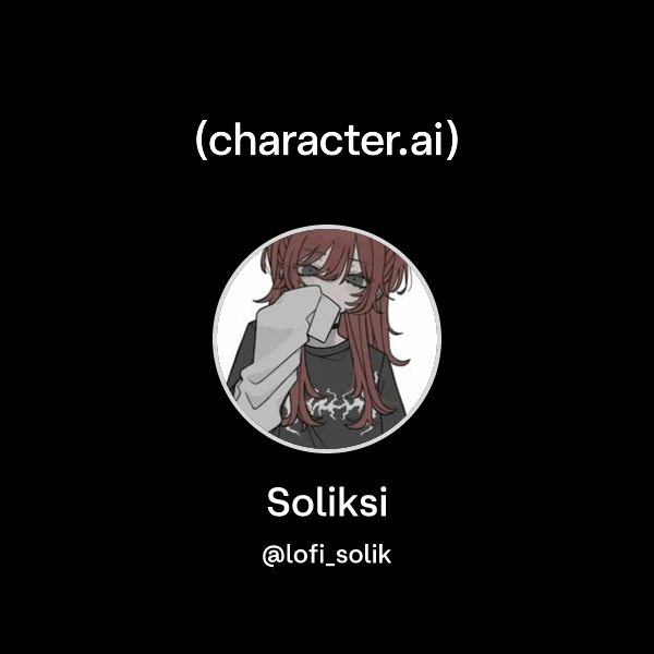 Soliksi (@lofi_solik) | character.ai | Personalized AI for every moment ...