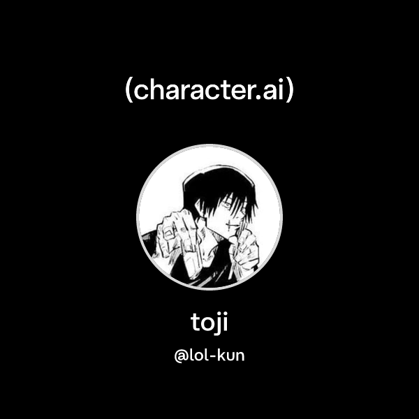 toji (@lol-kun) | character.ai | Personalized AI for every moment of your day