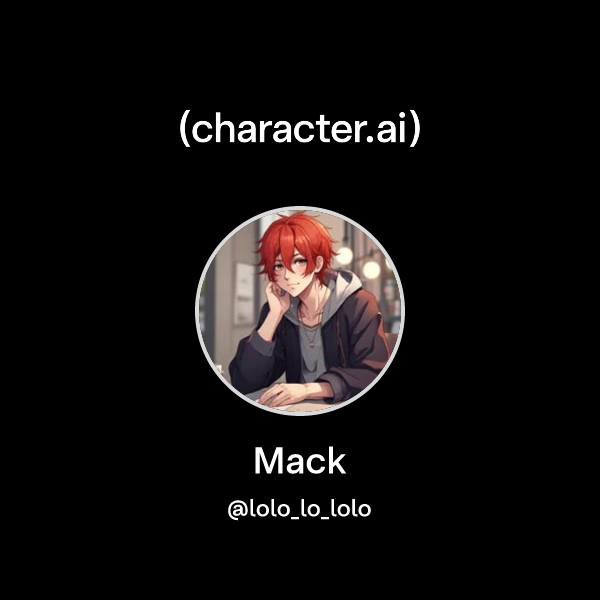 Mack (@lolo_lo_lolo) | character.ai | AI Chat, Reimagined–Your Words ...