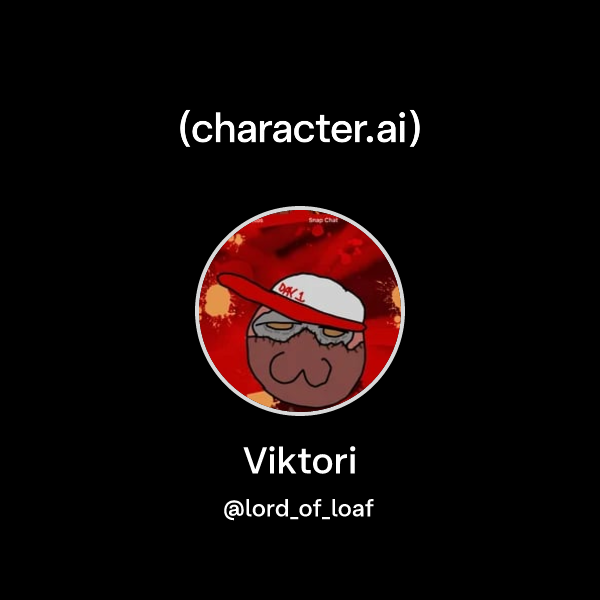 Viktori (@lord_of_loaf) | character.ai | Personalized AI for every ...