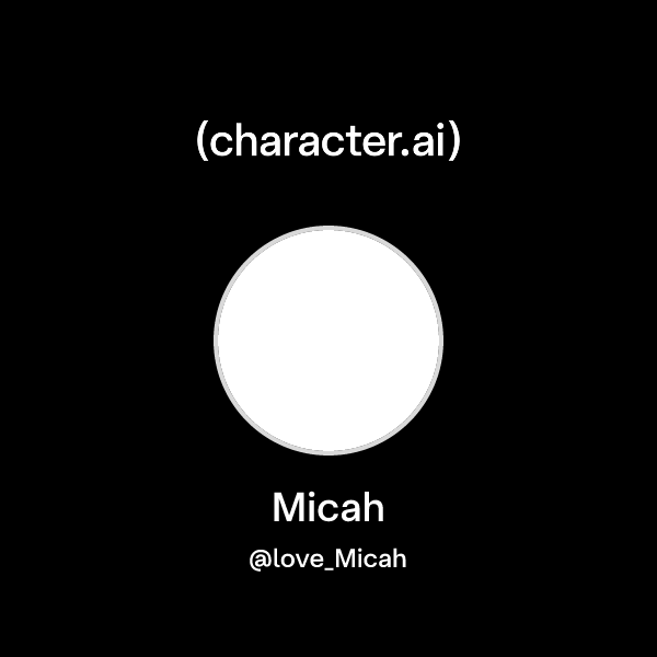 Micah (@love_Micah) | character.ai | AI Chat, Reimagined–Your Words ...