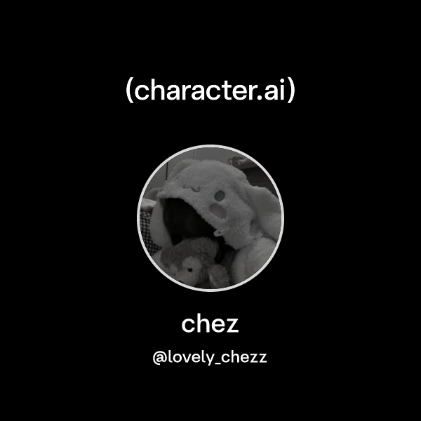 chez (@lovely_chezz) | character.ai | AI Chat, Reimagined–Your Words ...