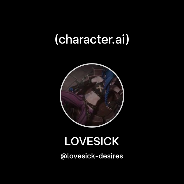 LOVESICK (@lovesick-desires) | character.ai | AI Chat, Reimagined–Your ...