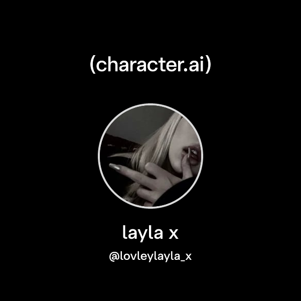 layla x (@lovleylayla_x) | character.ai | AI Chat, Reimagined–Your ...