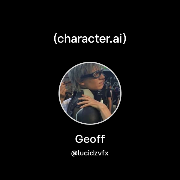 Geoff (@lucidzvfx) | character.ai | AI Chat, Reimagined–Your Words ...