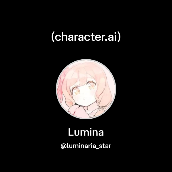 Lumina (@luminaria_star) | character.ai | Personalized AI for every ...