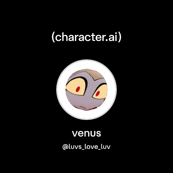 venus (@luvs_love_luv) | character.ai | AI Chat, Reimagined–Your Words ...