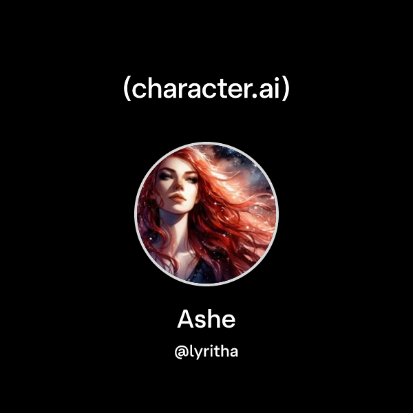 Ashe (@lyritha) | character.ai | AI Chat, Reimagined–Your Words. Your ...