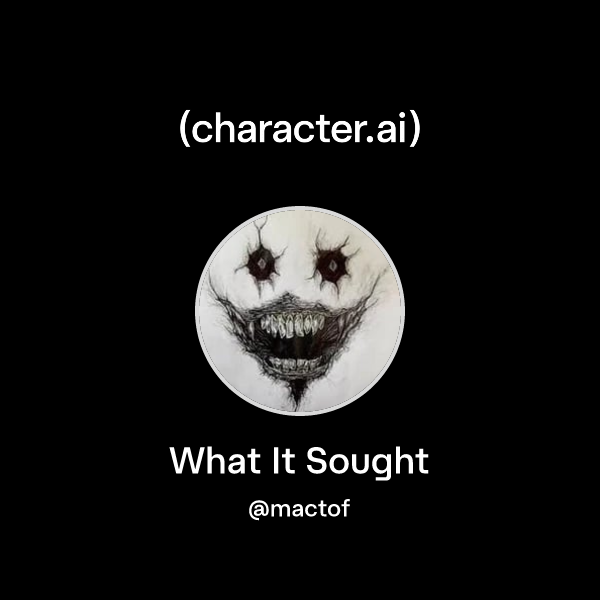What It Sought (@mactof) | character.ai | AI Chat, Reimagined–Your ...
