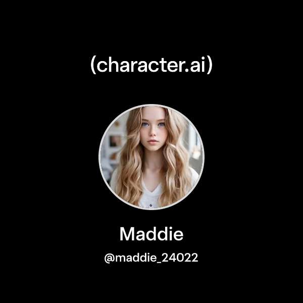 Maddie (@maddie_24022) | character.ai | AI Chat, Reimagined–Your Words ...