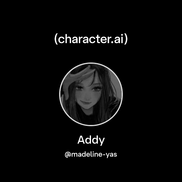 Addy (@madeline-yas) | character.ai | Personalized AI for every moment ...