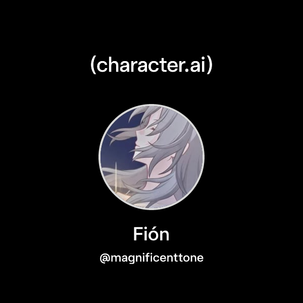 Fión (@magnificenttone) | character.ai | AI Chat, Reimagined–Your Words ...