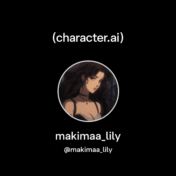 makimaa_lily (@makimaa_lily) | character.ai | Personalized AI for every ...