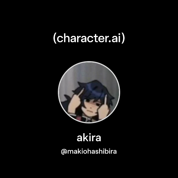 akira (@makiohashibira) | character.ai | AI Chat, Reimagined–Your Words ...