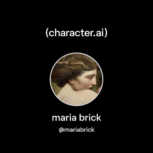 maria brick (@mariabrick) | character.ai | AI Chat, Reimagined–Your ...