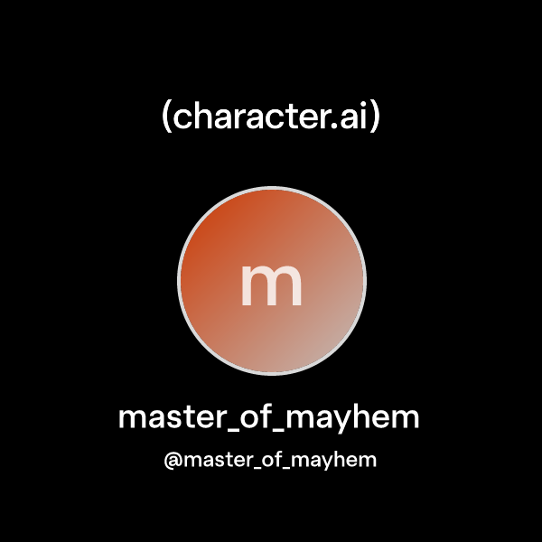 master_of_mayhem (@master_of_mayhem) | character.ai | Personalized AI ...