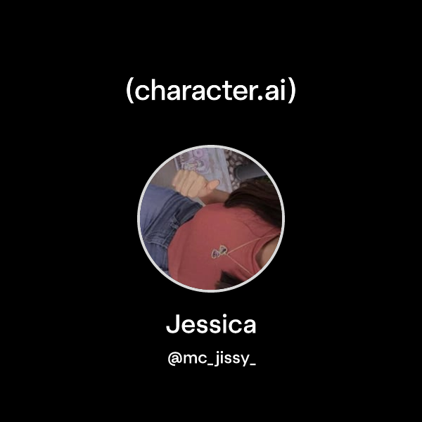 Jessica (@mc_jissy_) | character.ai | AI Chat, Reimagined–Your Words ...